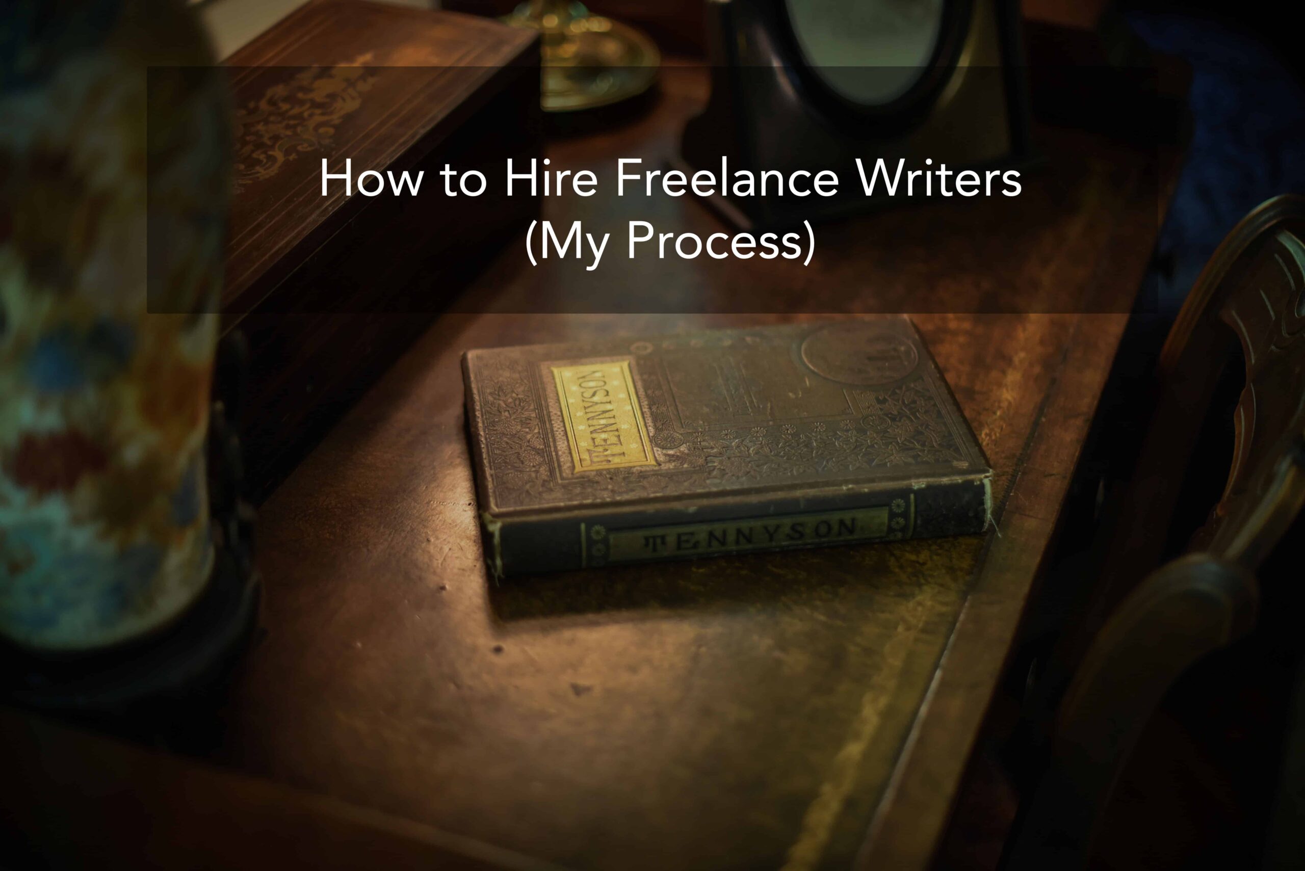 How to Hire Freelance Writers (My Process) - Wordable