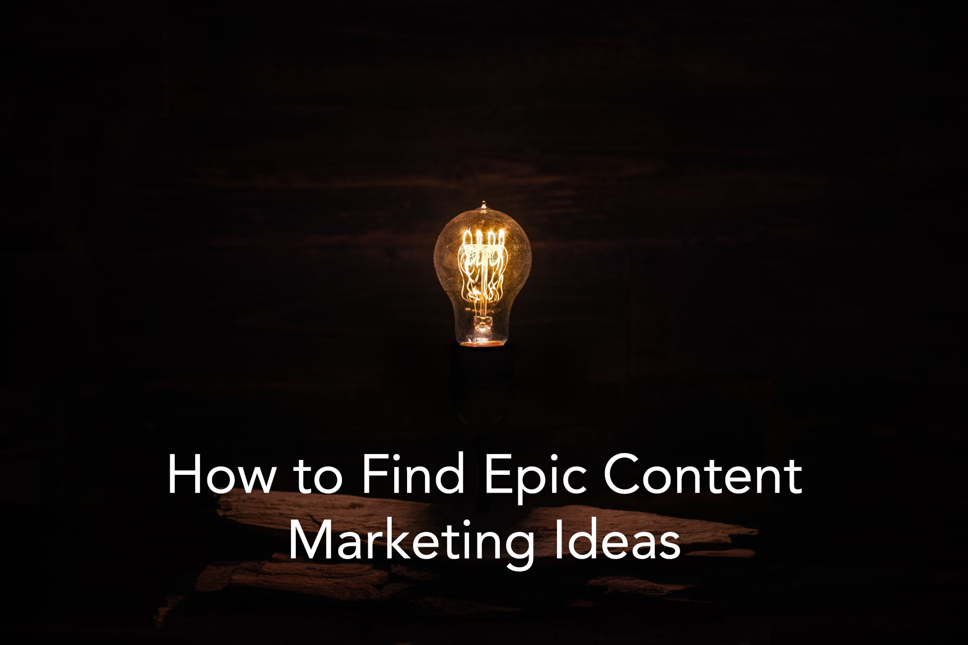 8 Ways to Find Epic Content Marketing Ideas - Wordable