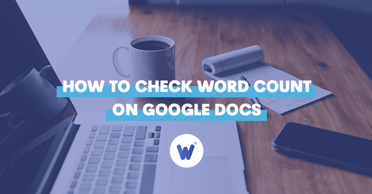 How to Check Word Count on Google Docs - Wordable