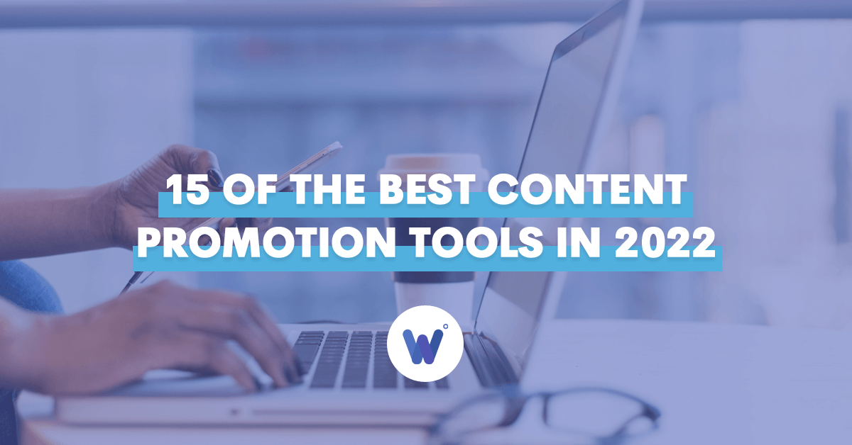 18 Of The Best Content Promotion Tools In 2022 - Wordable