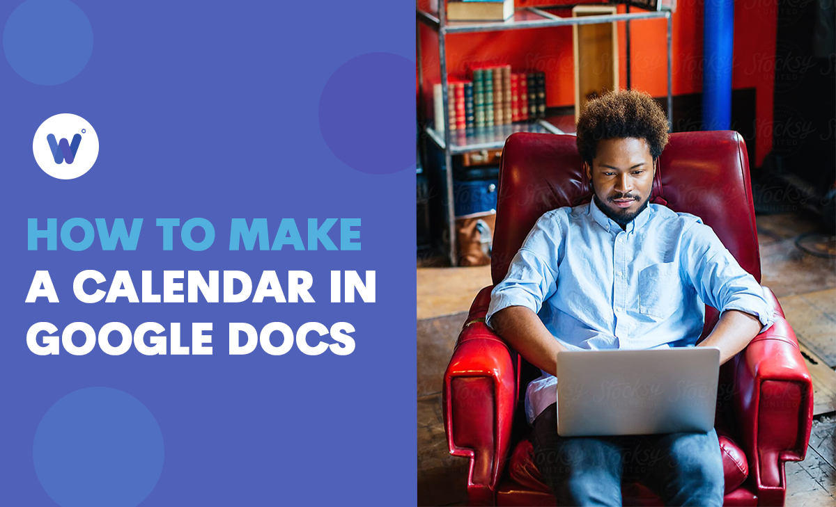 How to Make a Calendar in Google Docs - Wordable
