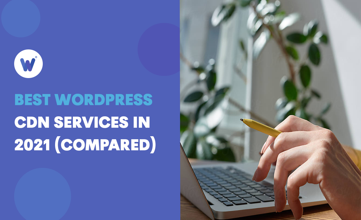 Best WordPress CDN Services in 2021 (Compared) - Wordable