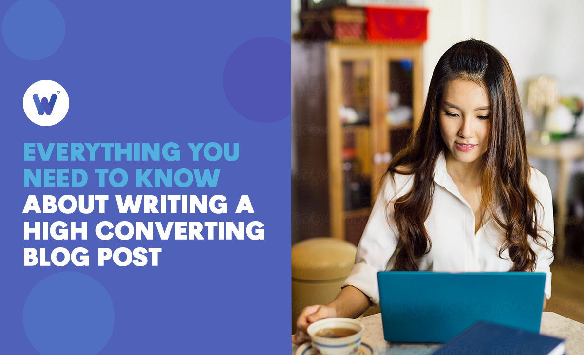 Everything You Need to Know about Writing a High Converting Blog Post ... Everything You Need to Know about Writing a High Converting Blog Post ...