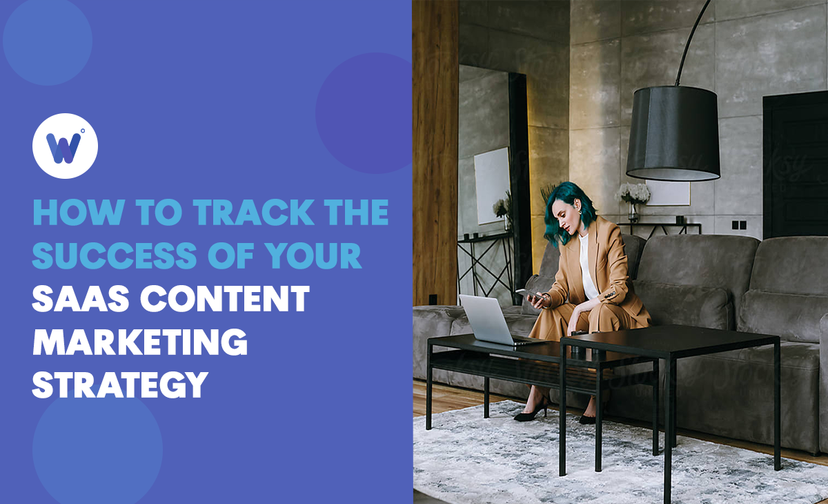 How To Track The Success Of Your SaaS Content Marketing Strategy - Wordable
