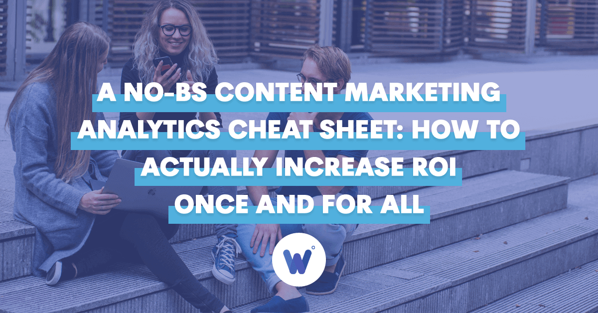 A No-BS Content Marketing Analytics Cheat Sheet - Wordable