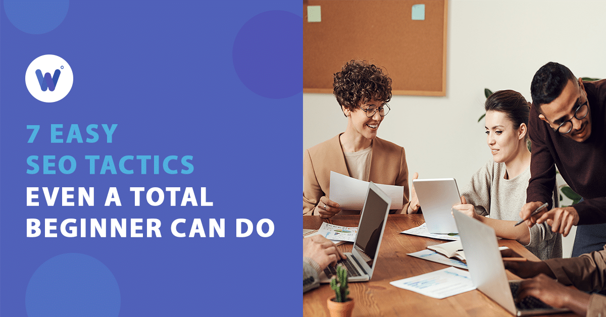 7 Easy SEO Tactics Even a Total Beginner Can Do - Wordable