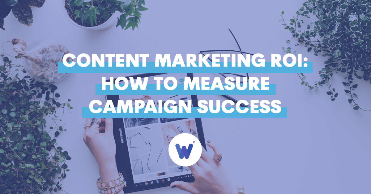 Content Marketing ROI & Measure Campaign Success - Wordable