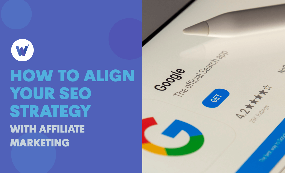 Align your SEO strategy with affiliate marketing - Wordable
